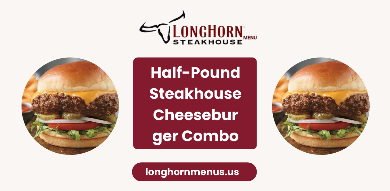 HalfPound Steakhouse Cheeseburger Combo Big Flavor & Big Bite