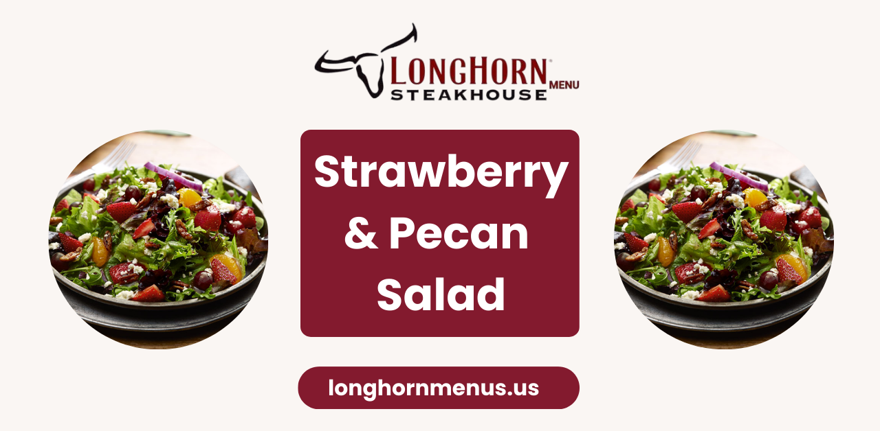 LongHorn Strawberry & Pecan Salad - Fresh Greens with Crunch