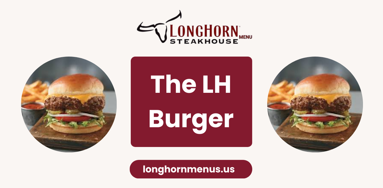 The LH Burger Juicy, Fresh & Packed With Bold Flavor
